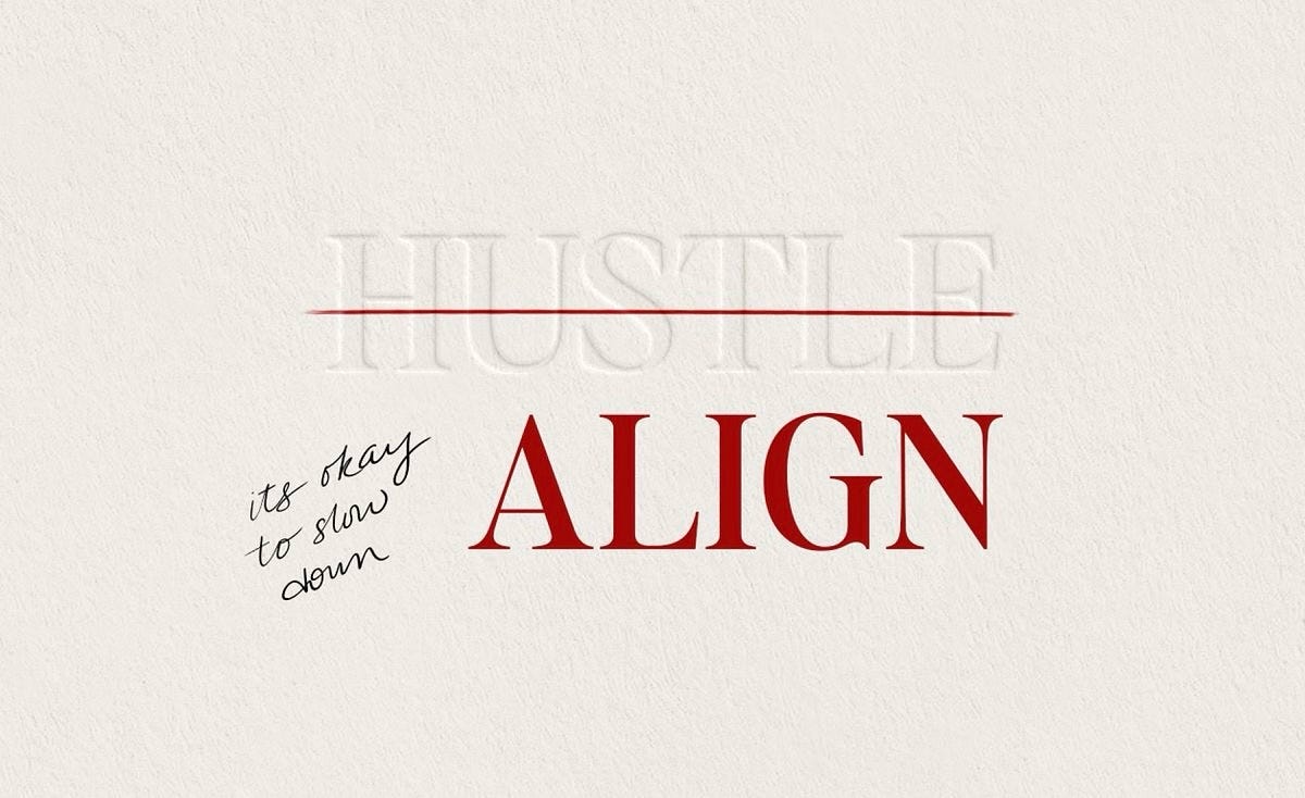 Alignment Is the New Hustle. It’s okay to slow down | by Mary Zacharia ...