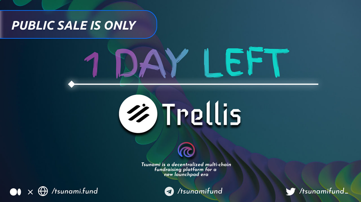 📌 SET YOUR ALARM — Trellis IDO is about to start IN 1 DAY 📌 | by Tsunami Fund | Medium