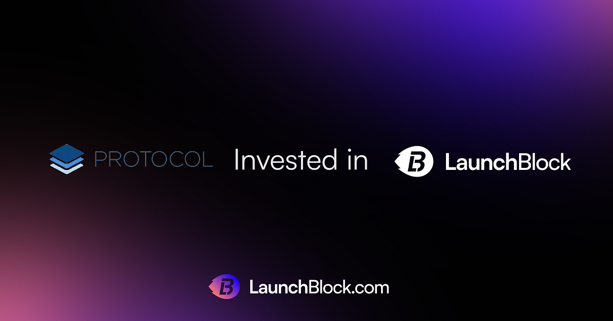 LaunchBlock.com Announces New Investors Protocol Ventures - LaunchBlock.com - Medium