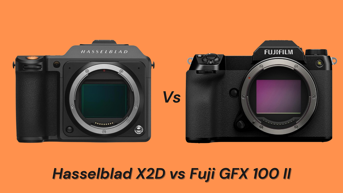 Hasselblad X2D vs Fuji GFX 100 II | by Sharon Advik | Medium