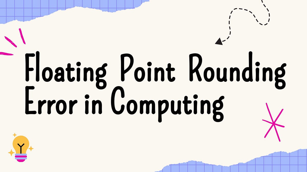 Floating Point Rounding Error: Why It Happens in Computing | by Dilmi Siriwardhana | Medium