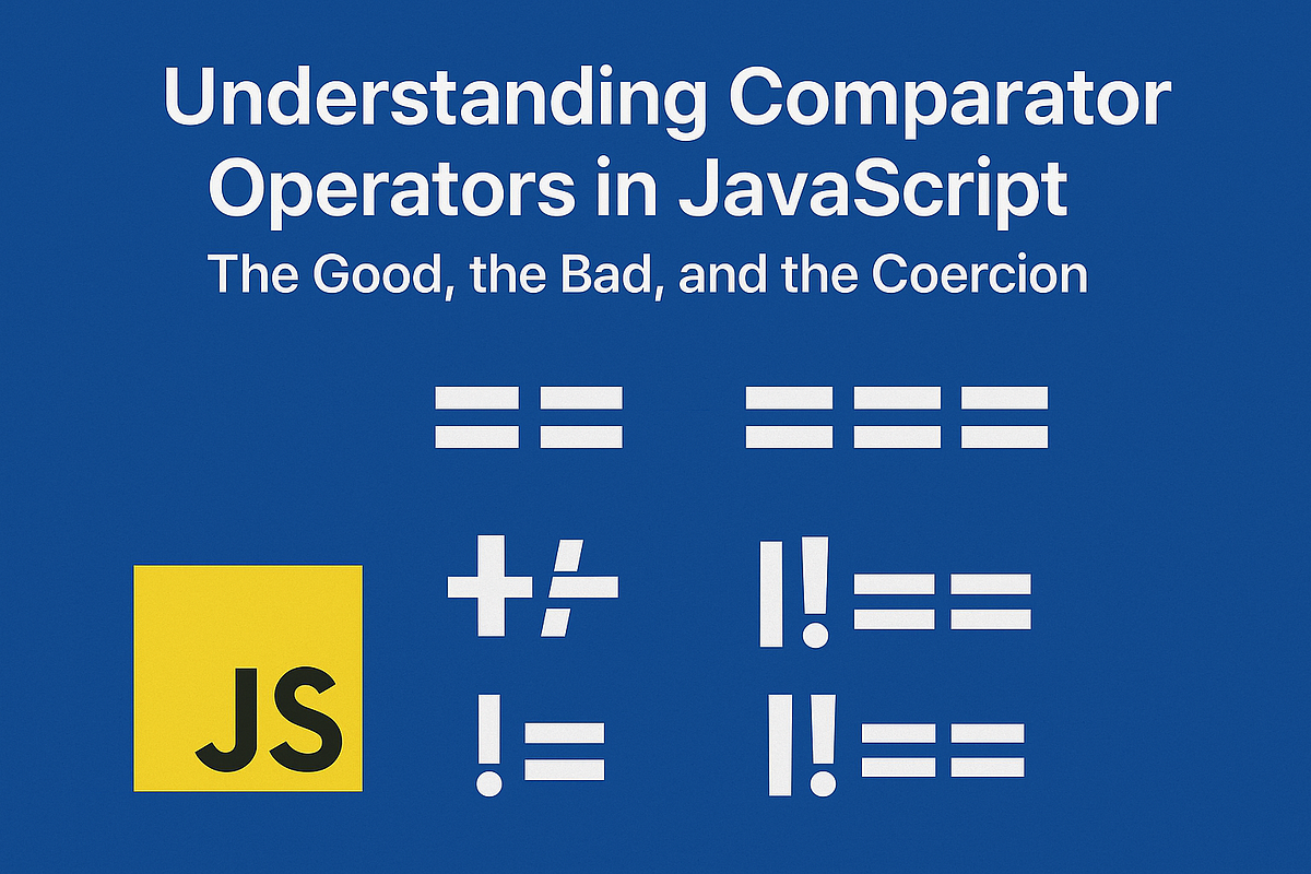 Understanding Comparison Operators in JavaScript: The Good, the Bad, and the Coercion | by ...
