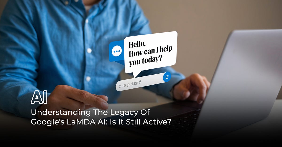 Understanding The Legacy Of Google’s Lambda AI: Is It Still Active ...