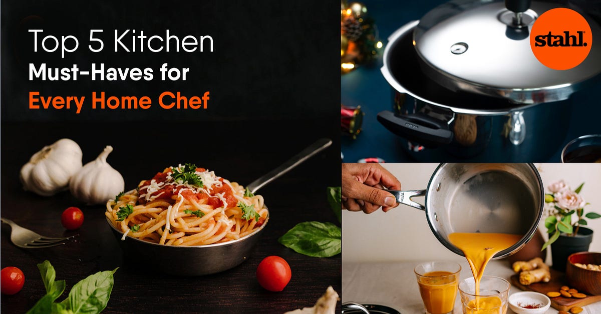 Top 5 Kitchen Must-Haves for Every Home Chef | by Stahl Kitchen | Medium
