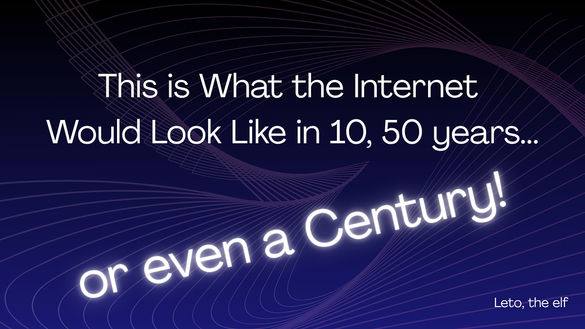 What Will the Decentralized Internet Look Like in the Next 10, 50 Or ...