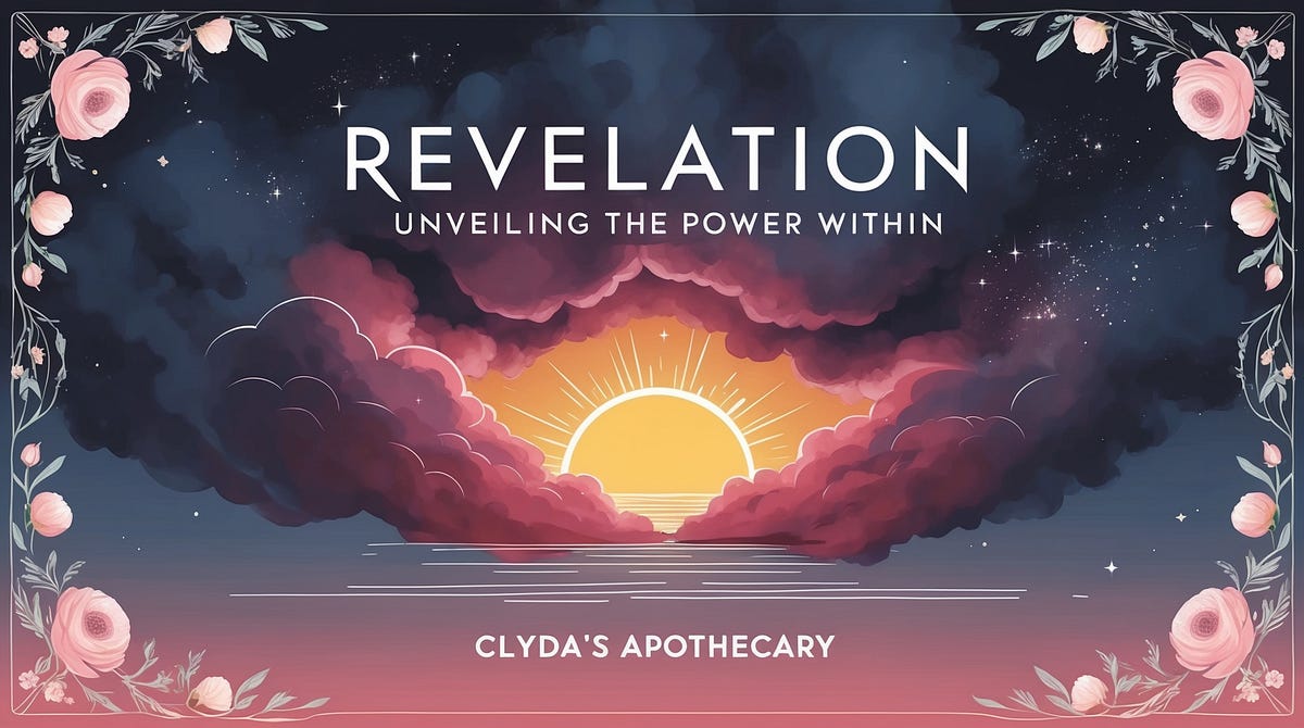 Revelation: Unveiling the Power Within | by Clyda's Apothecary | Medium
