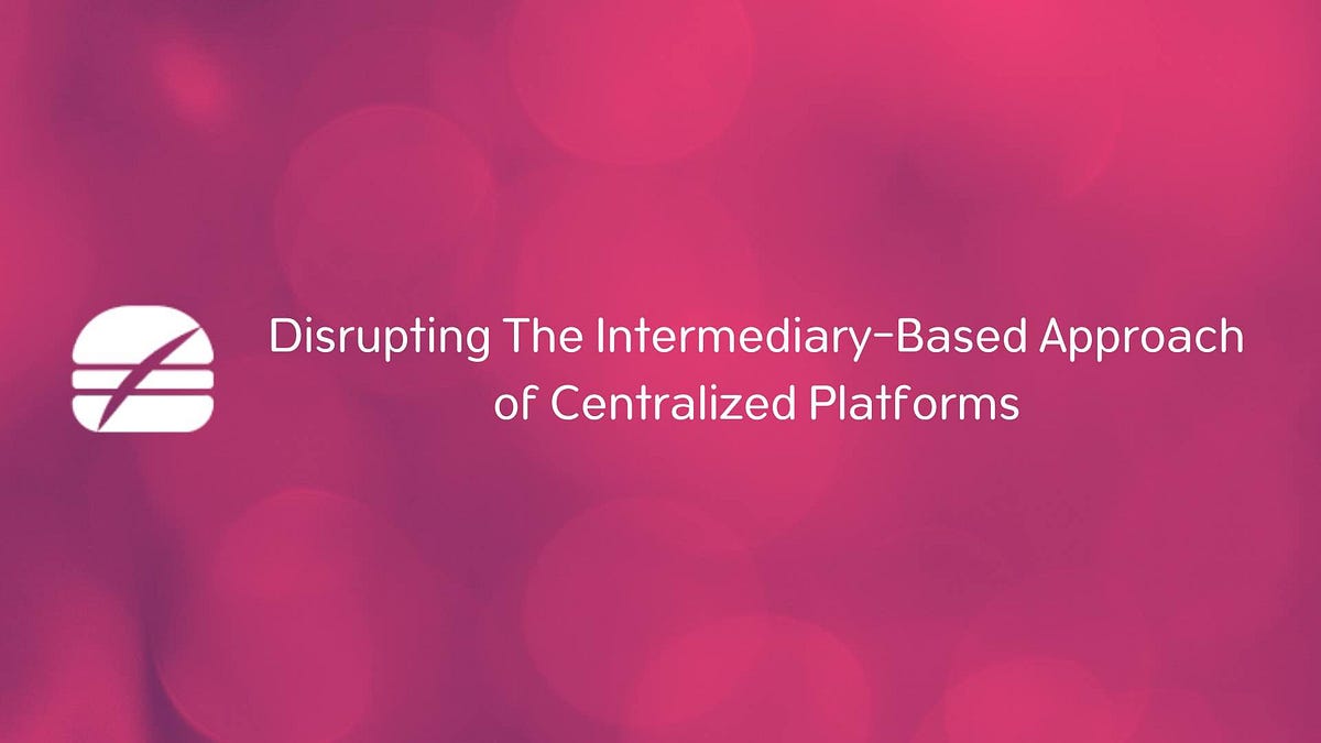 Disrupting the Intermediary — Based Approach of Centralized Platforms | by Yummy Ninja | Medium