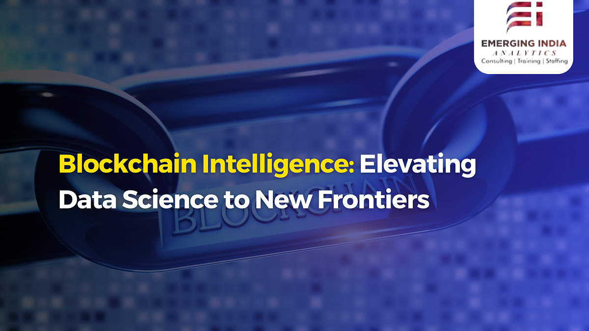 Blockchain Intelligence: Elevating Data Science to New Frontiers | by ...