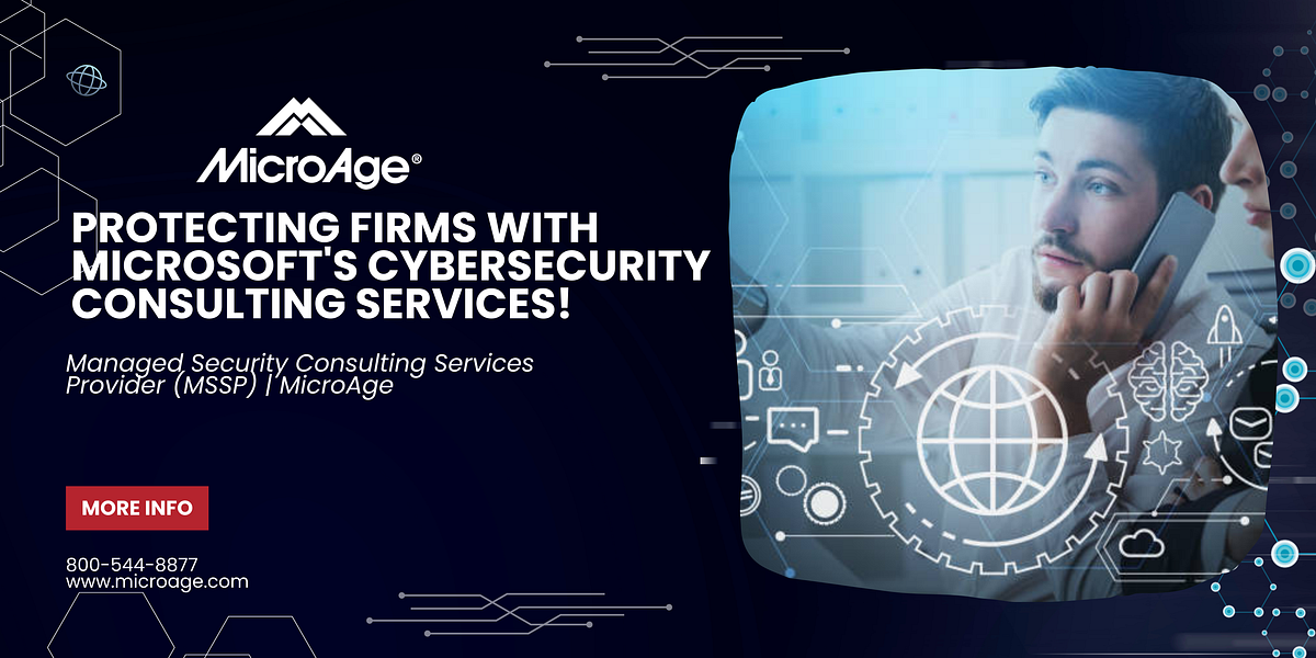 Protecting Firms with Microsoft’s Cybersecurity Consulting Services! | by MicroAge | Medium