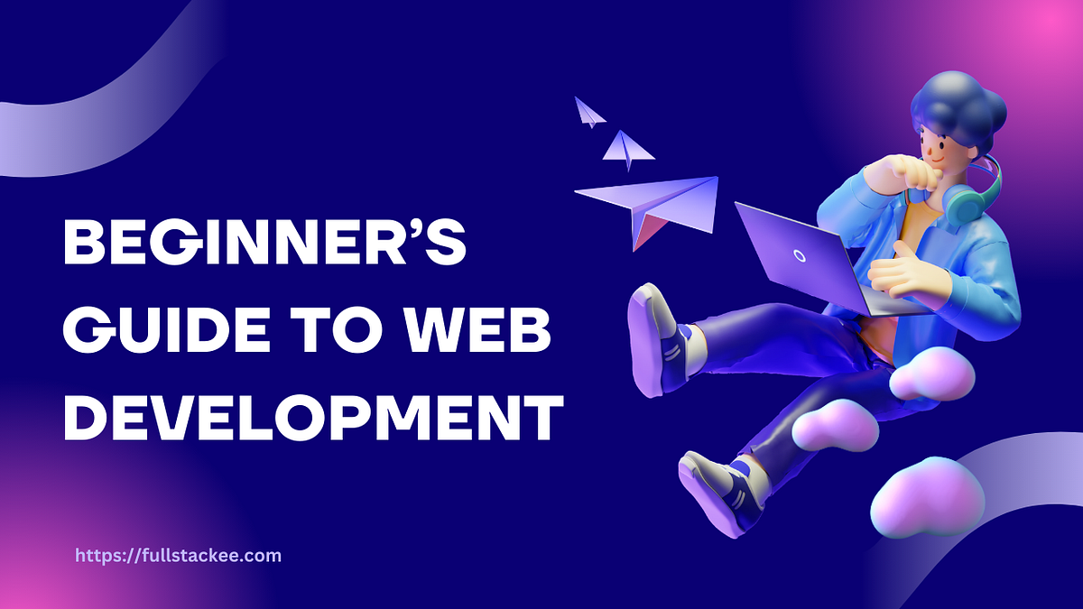 Web Development 101: Basics to Kickstart Your Journey | by Mahmoud Adel | Nov, 2024 | Medium