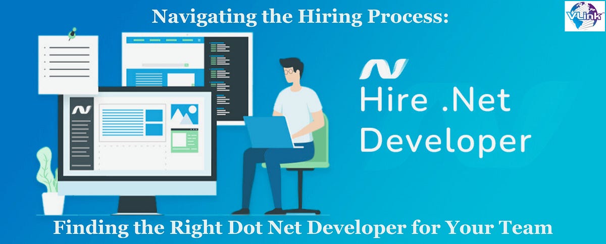 Navigating the Hiring Process: Finding the Right Dot Net Developer for ...