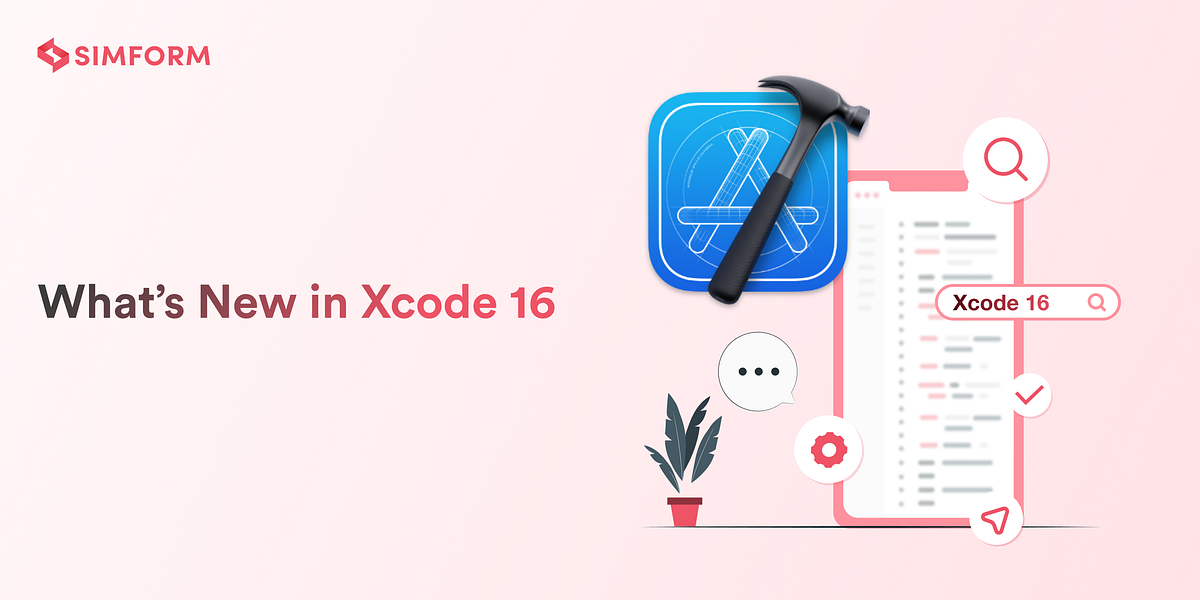 What’s New in Xcode 16. Explore the new features of Xcode 16… | by Yagnikbavishi | Simform ...