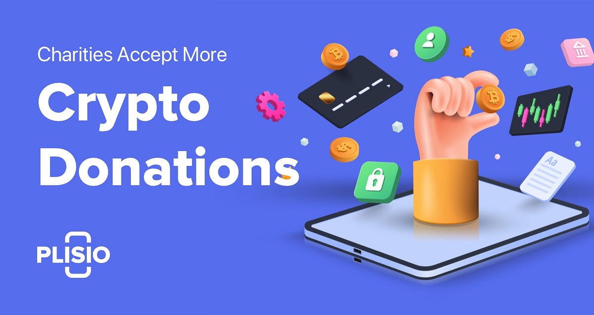 Charities Accept More Crypto Donations | by Plisio | Medium