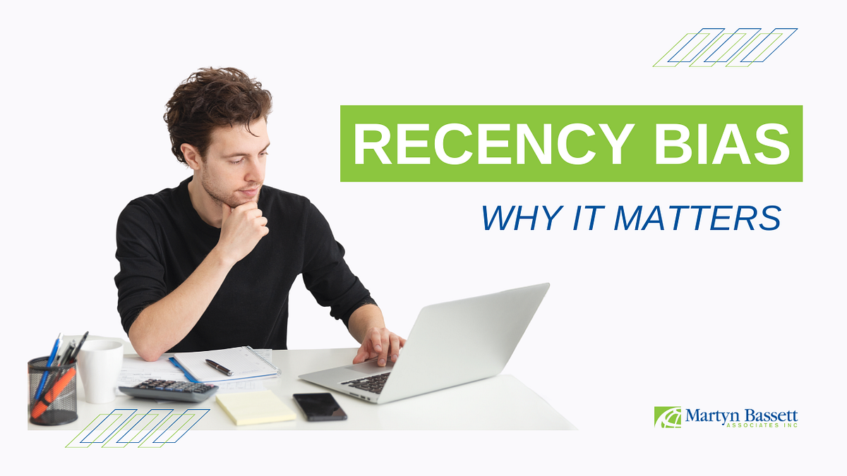 Understanding Recency Bias and Why it Matters | by Martyn Bassett ...