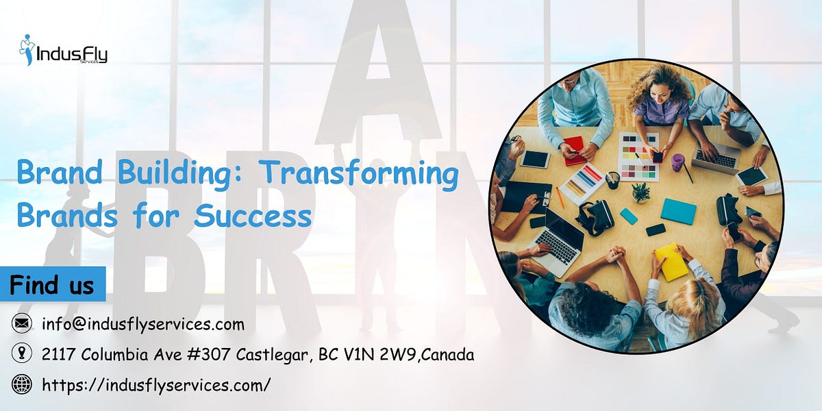 Brand Building: Transforming Brands for Success - Indusfly Services ...
