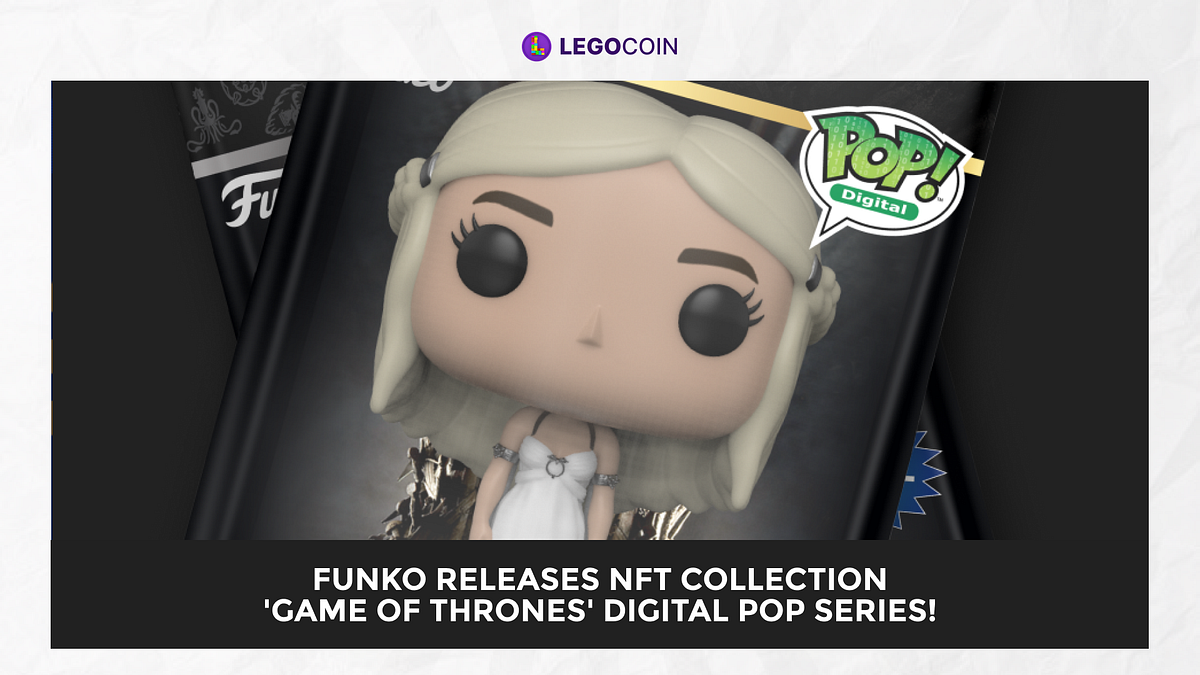 Funko Releases NFT Collection ‘Game of Thrones’ Digital Pop Series ...
