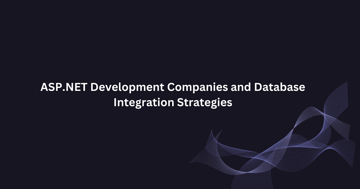 Achieving Data Excellence: ASP.NET Development Companies and Database Integration Strategies ...