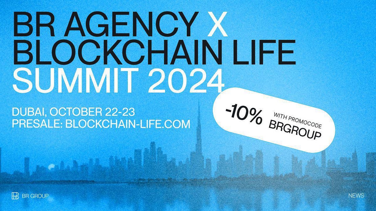 BR Agency x Blockchain Life 2024 The legendary Blockchain Life 2024 will return for its 13th ...