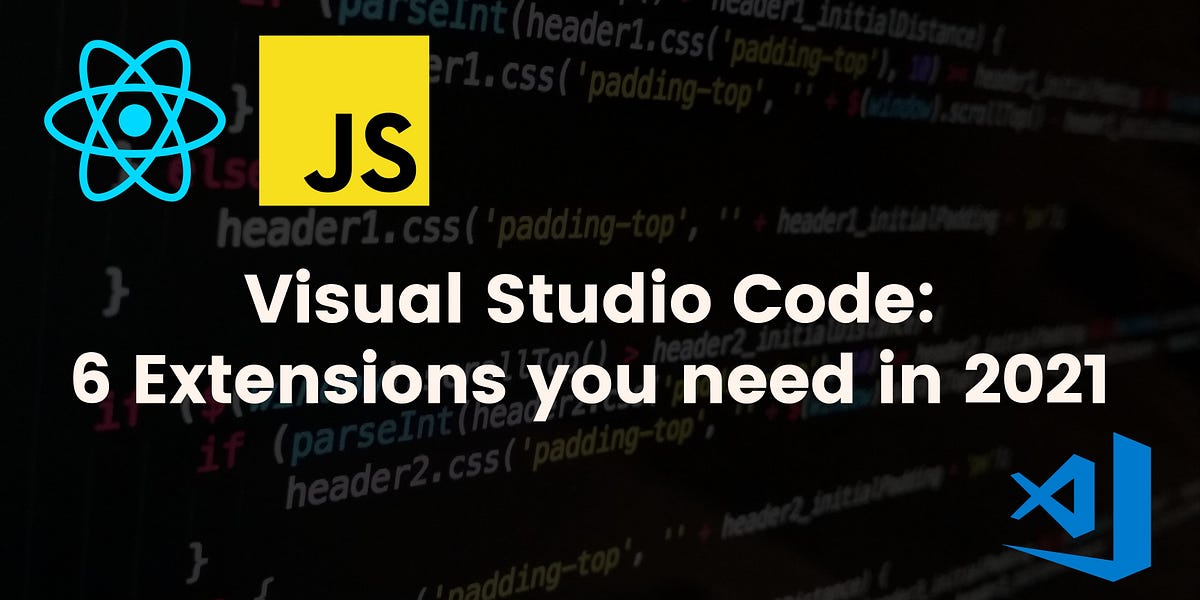 VS Code: 6 Extensions you absolutely need in 2021 as a React Developer ...