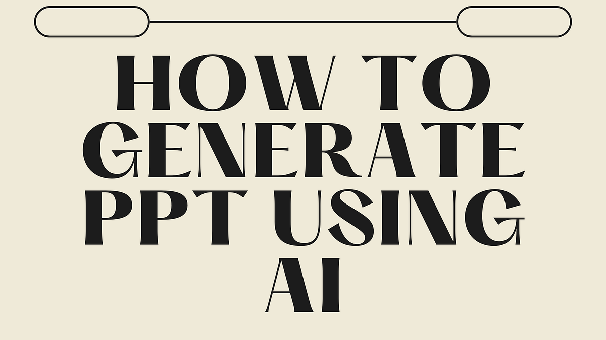 How To Generate PPT Using AI. Let’s face it, crafting presentations ...