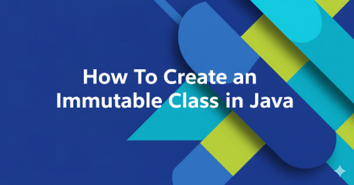 How To Create an Immutable Class in Java | by Arpit Sharma | Sep, 2025 | Medium