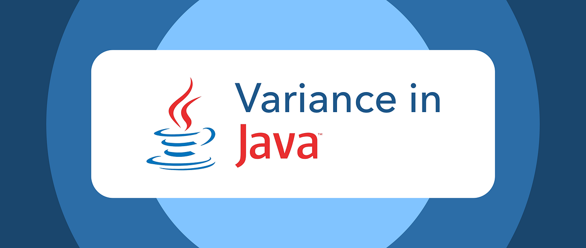 Variance in Java with Examples | by Priyanshu Gaurav | Medium