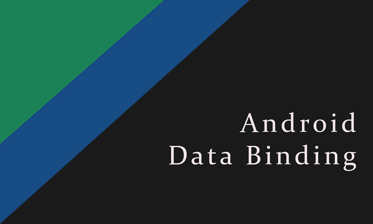 Android Data Binding. The Data Binding Library is a support… | by Shashank Mohabia | Medium