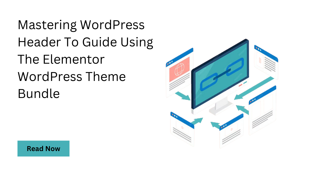 Mastering WordPress Header To Guide Using The Elementor WordPress Theme ...