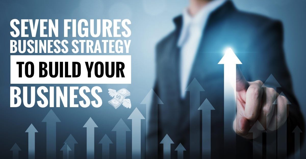 BUSINESS STRATEGY. A STRATEGY TO MAKE SEVEN FIGURE… | by worthy | Apr ...