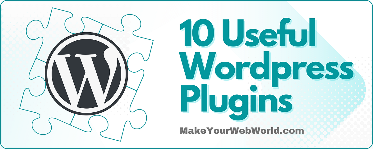 10 Useful WordPress Plugins. Our website : MakeYourWebWorld.com | by ...