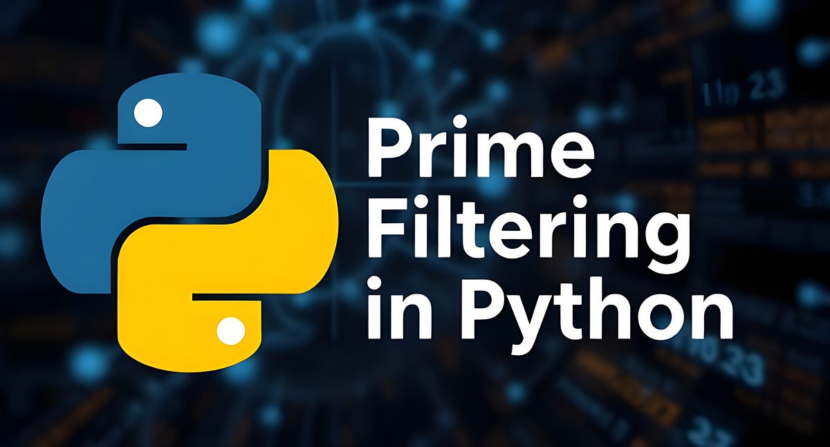 Easy and Fast Prime Filtering in Python | Python in Plain English