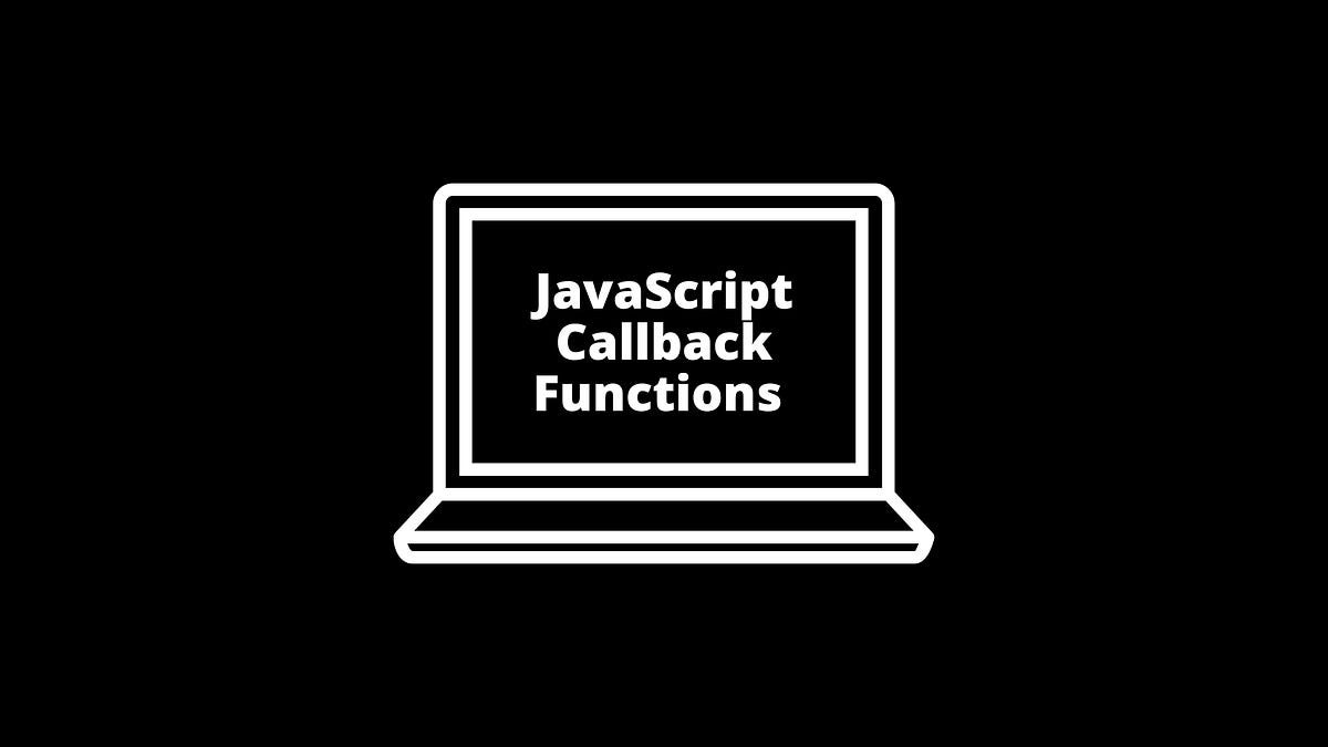 Callback Functions in JavaScript | by annie | Jun, 2024 | Medium