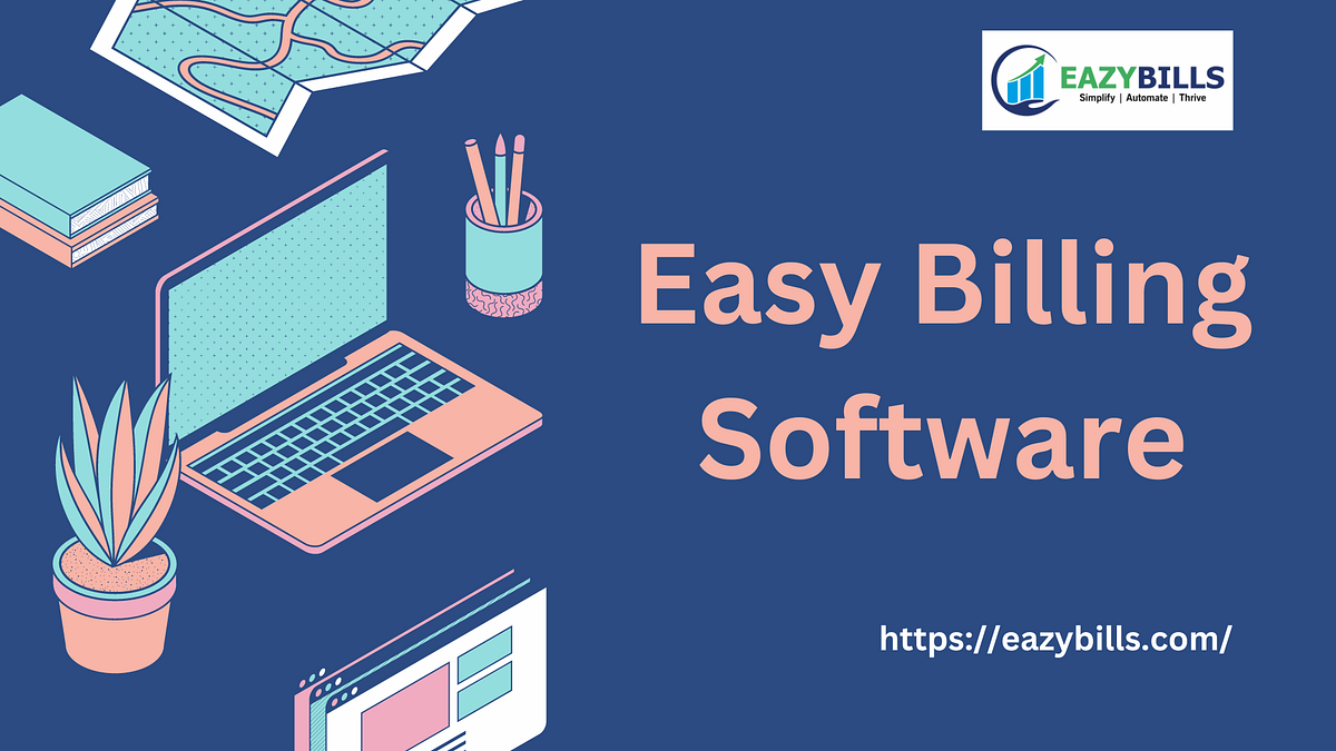How Billing Software Can Streamline Your Business? | by Billseazy | Jun ...