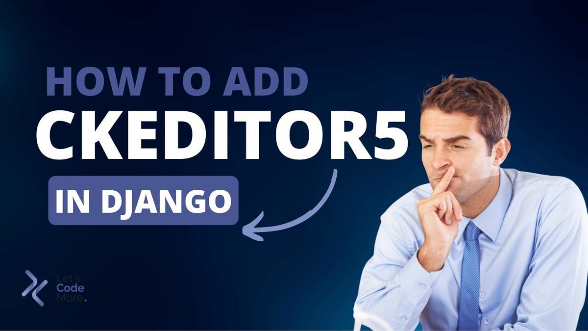 How to add Ckeditor 5 in Django . CKEditor 5 provides every type of… | by Areeba Seher | Lets ...