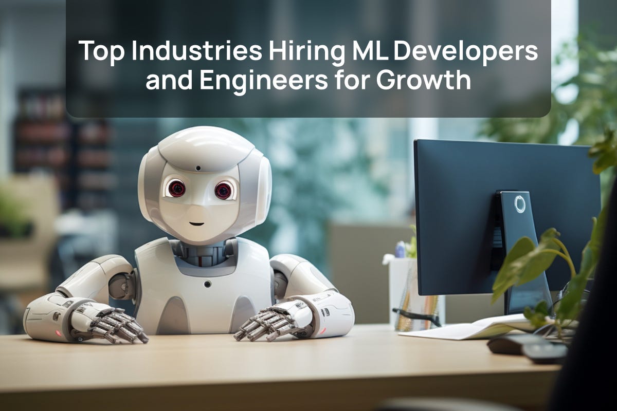 Top Industries Hiring ML Developers and Engineers for Growth | by WebClues Infotech | Stackademic