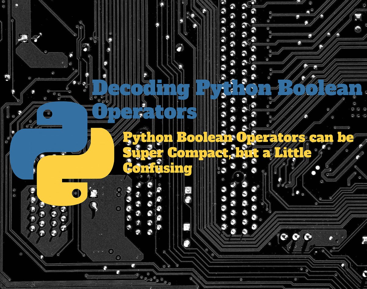 Decoding Python Boolean Operators By Andrew Scott Level Up Coding 3809