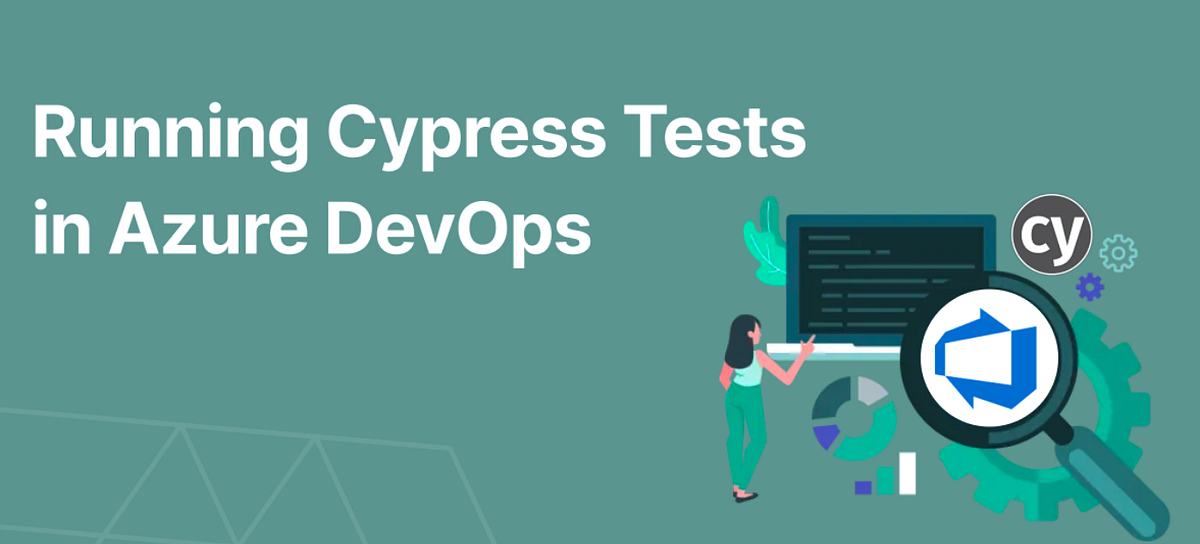 Azure DevOps integration with Cypress | Medium