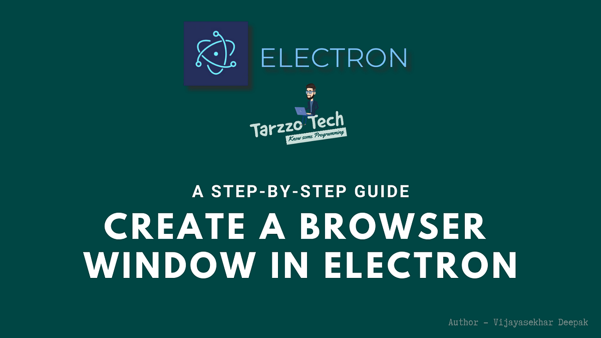 Creating a Browser Window in Electron: A Step-by-Step Guide | by Vijayasekhar Deepak ...