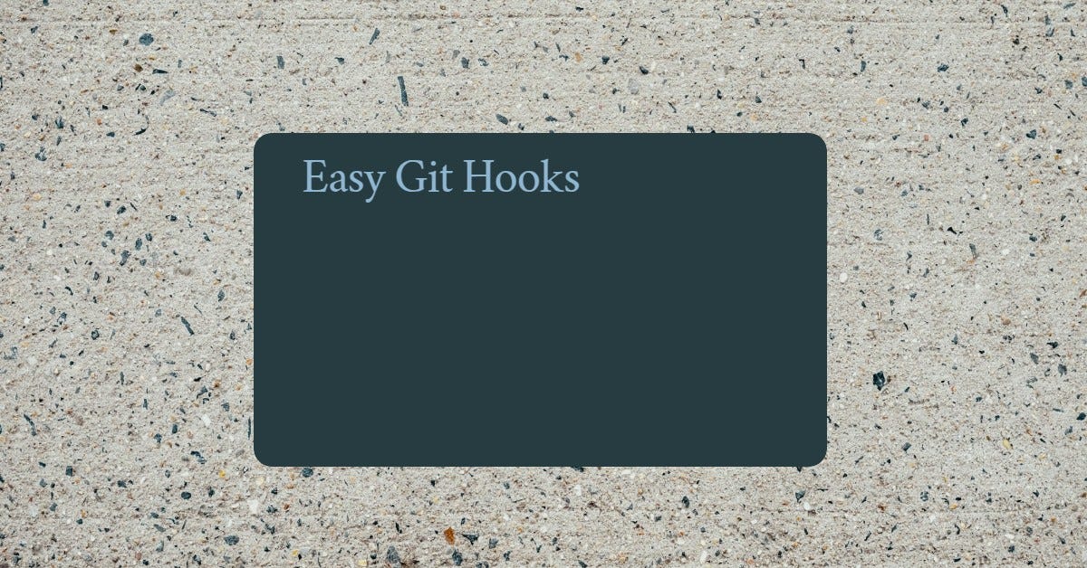 Easy Git Hooks. I waited much too long to start using… | by Steve Schram | Mar, 2025 | Medium
