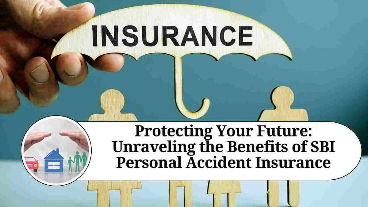SBI Personal Accident Insurance: Your Safety Net | by RetireSmartly | Jul, 2023 | Medium