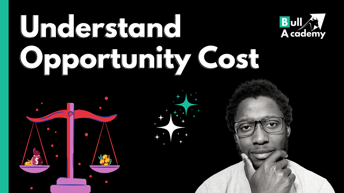 Watch: Opportunity Cost Explained | by Lincoln W Daniel | BullAcademy ...