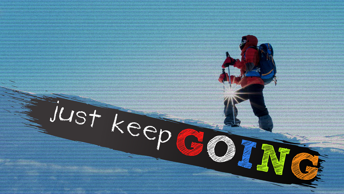 Keep Going — Best Motivational Words | by Rama Krishna Rao | a Few ...