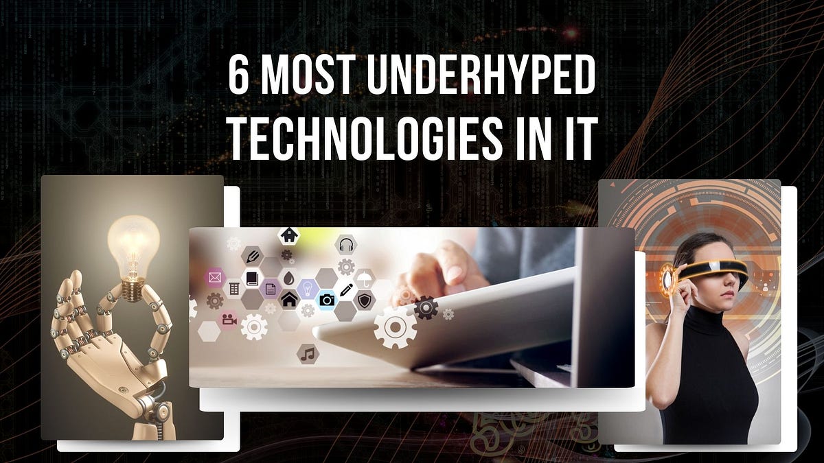 The 6 Most Underhyped Technologies in IT | by Internetshine | Jul, 2024 | Medium