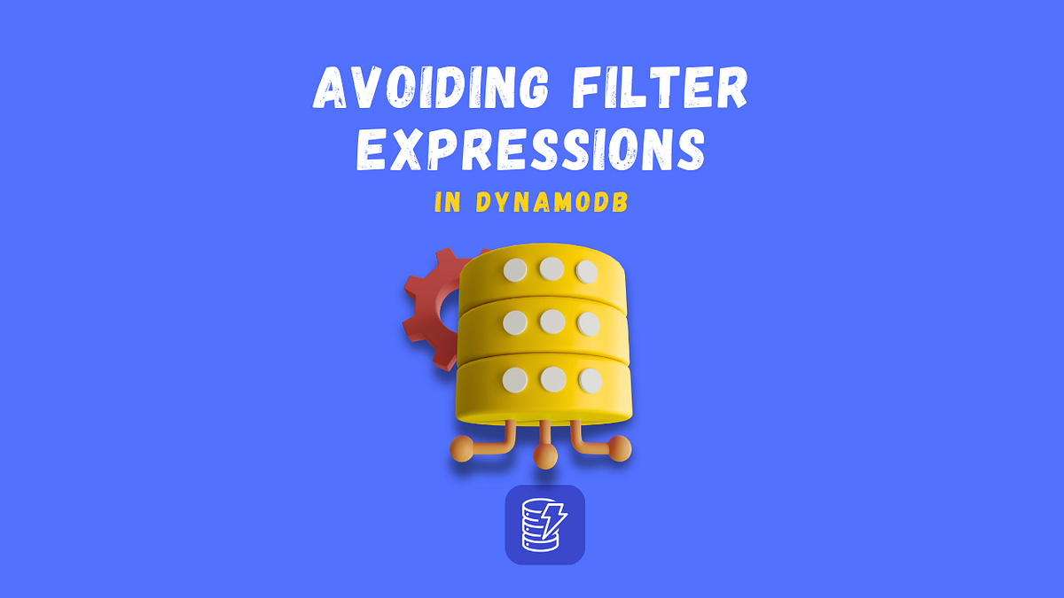 Why You Should Avoid Filter Expressions In DynamoDB | by Uriel Bitton | Sep, 2025 | AWS in Plain ...