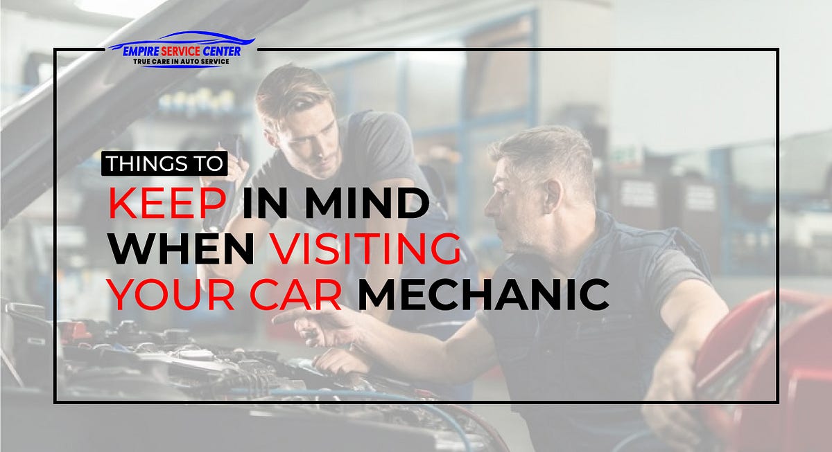 Things To Keep In Mind When Visiting Your Car Mechanic | by Empire ...