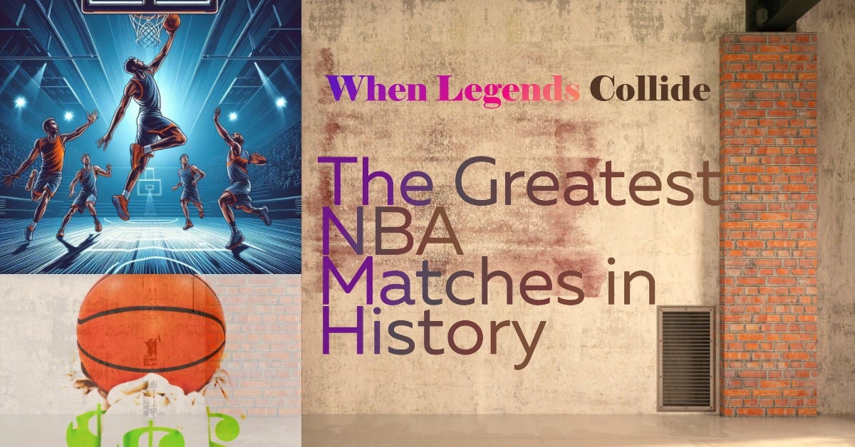“When Legends Collide: The Greatest NBA Matches in History” | by New ...