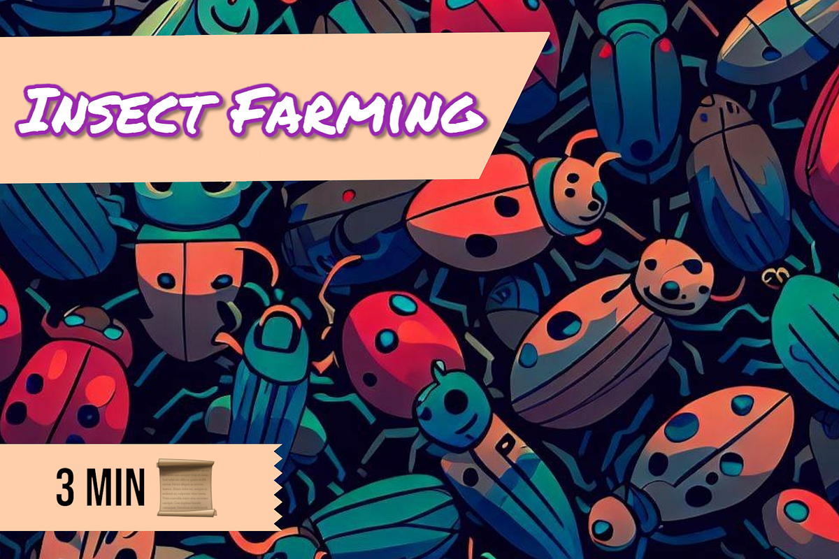 Insects and Chitin: Uncovering the Potential of Insect Farming | by 🦋 ...