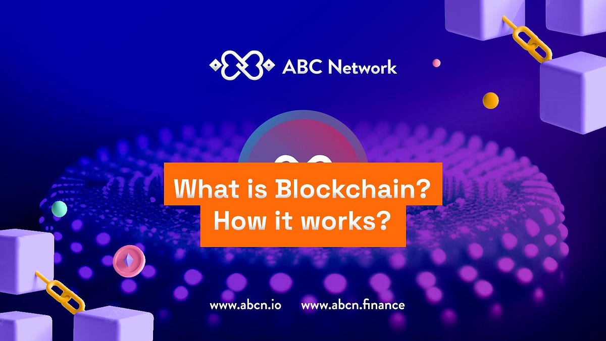 What is Blockchain? How Does it Works? | by ABCNnetwork | Sep, 2023 ...