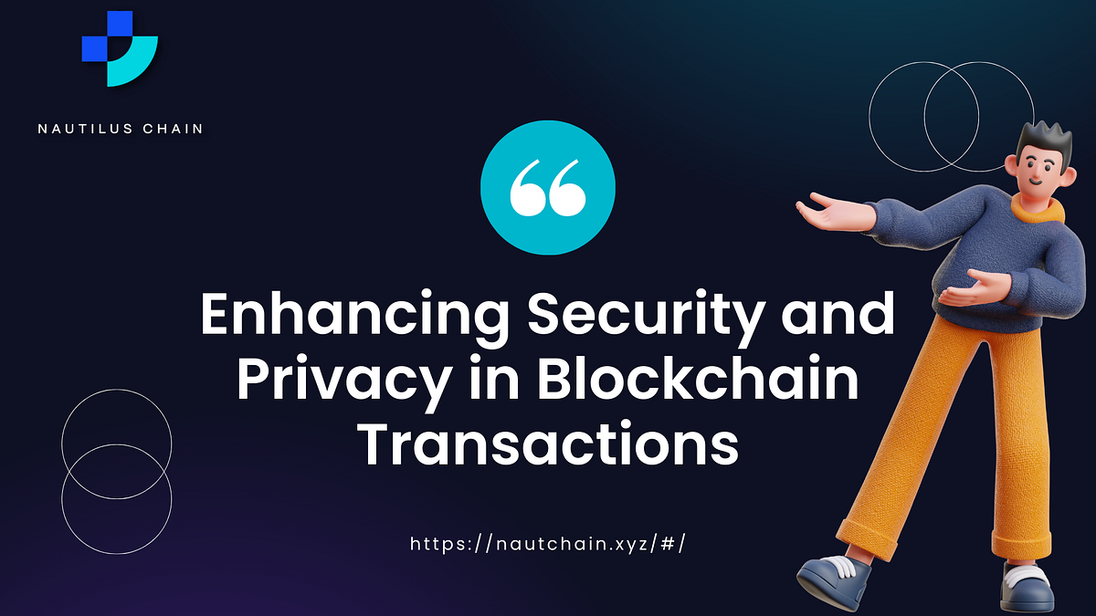 Nautilus Chain: Enhancing Security and Privacy in Blockchain ...