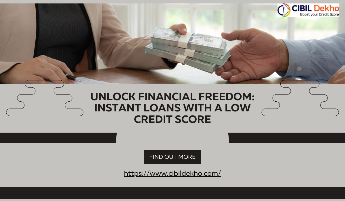 Unlock Financial Freedom: Instant Loans with a Low Credit Score | by ...